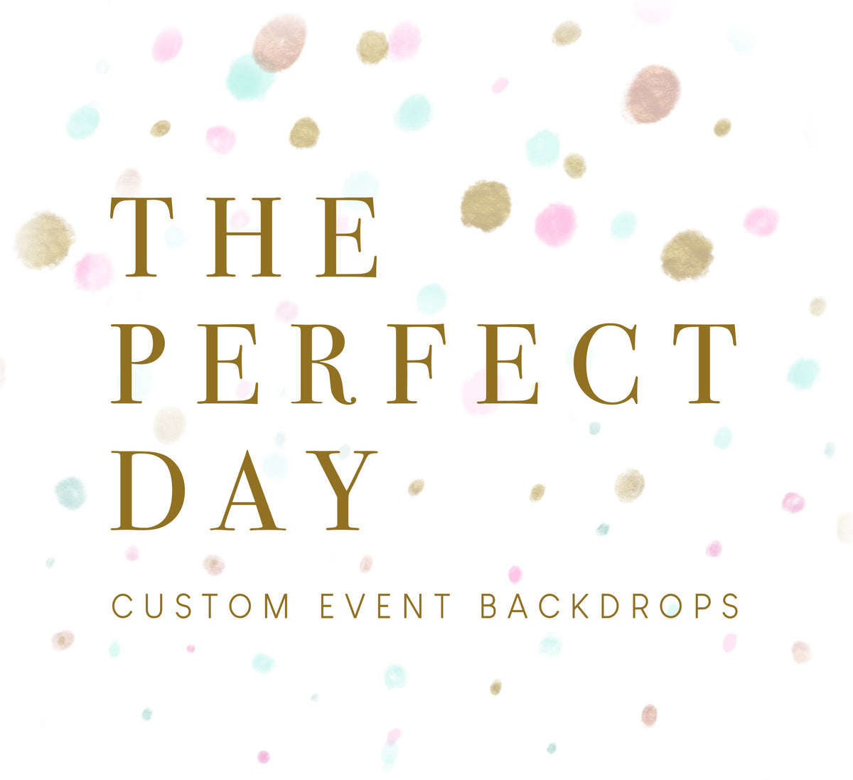 The Perfect Day Event Backdrops – Opening Soon